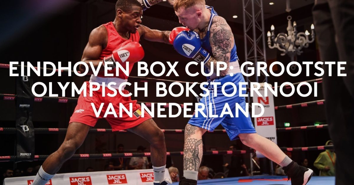 Boksen.nl | Ga jij dit weekend naar de Eindhoven Box Cup met NBB-korting?